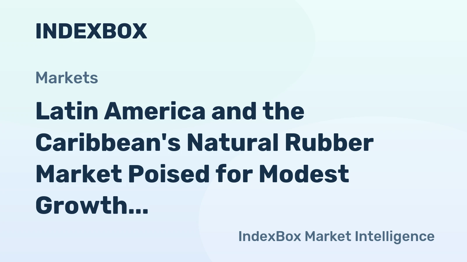 Latin America and the Caribbean's Natural Rubber Market Poised for Modest Growth With 1.7% CAGR Through 2035