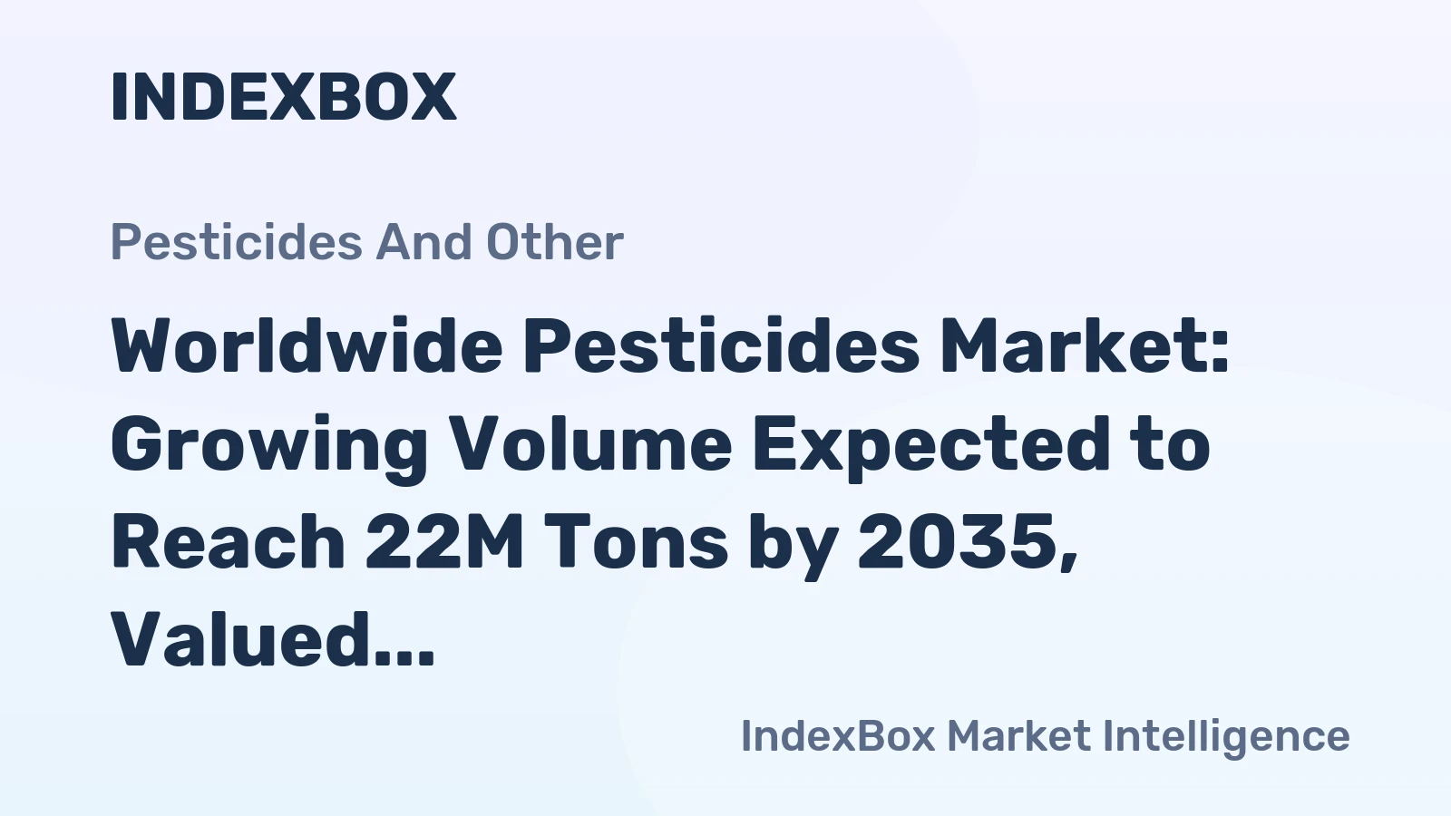 Worldwide Pesticides Market: Growing Volume Expected to Reach 22M Tons by 2035, Valued at $154B