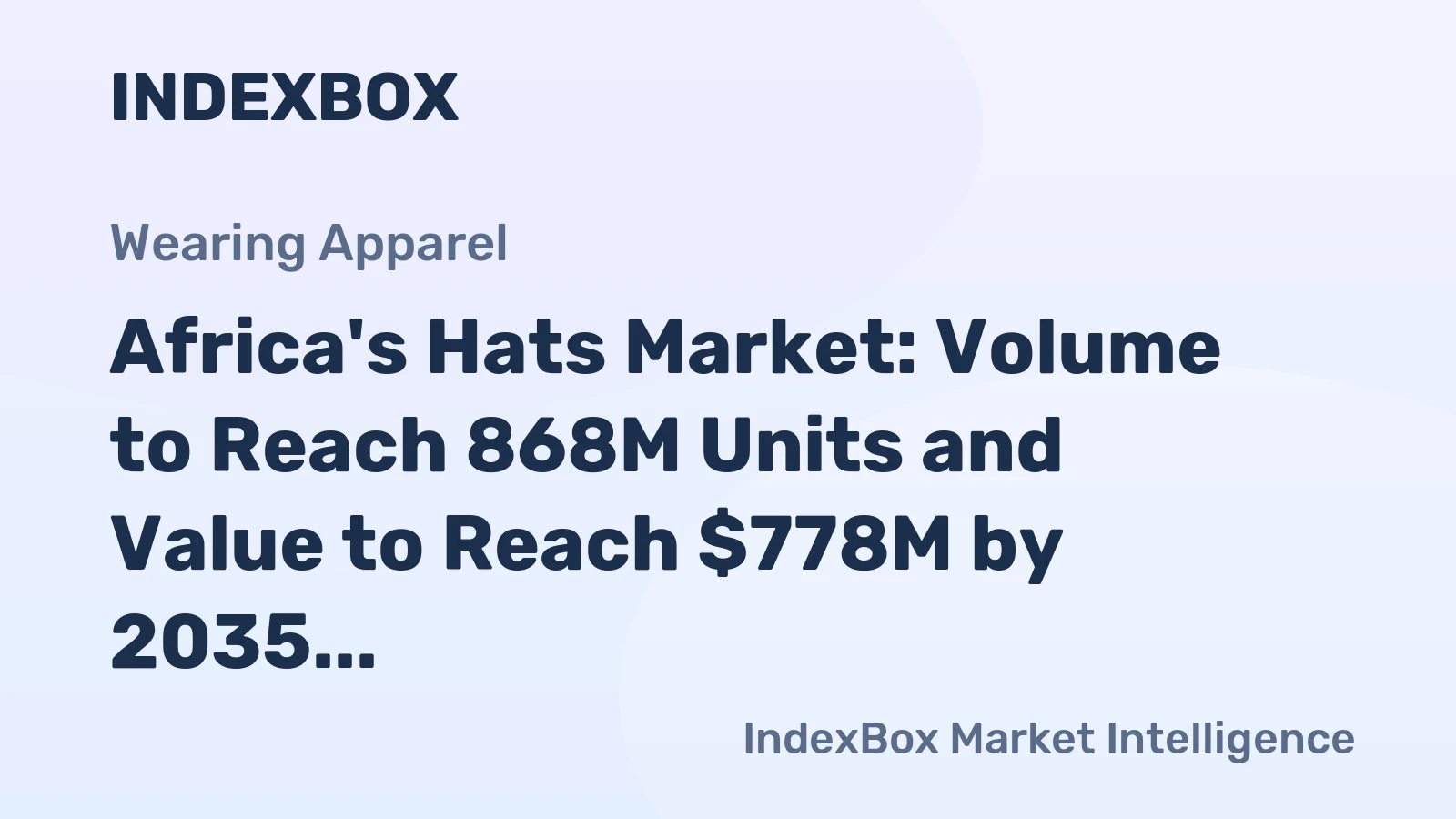Africa's Hats Market: Volume to Reach 868M Units and Value to Reach $778M by 2035