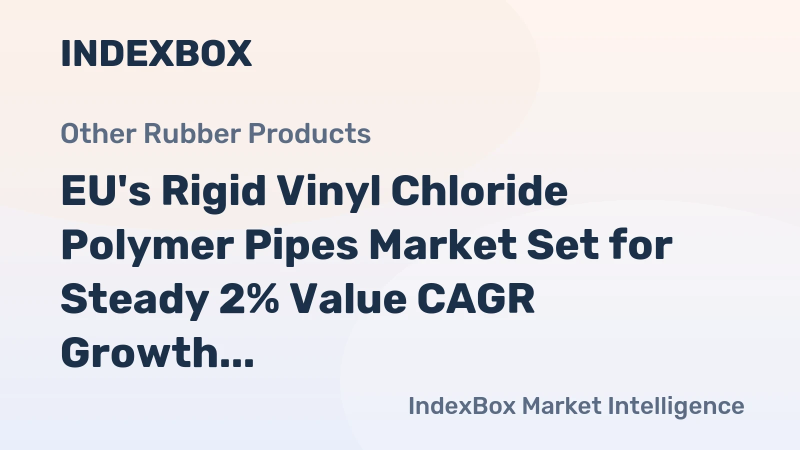 EU's Rigid Vinyl Chloride Polymer Pipes Market Set for Steady 2% Value CAGR Growth Through 2035