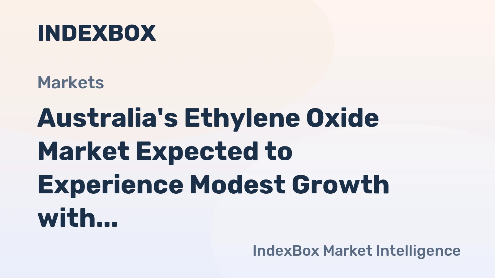 Australia's Ethylene Oxide Market Expected to Experience Modest Growth with +0.7% CAGR