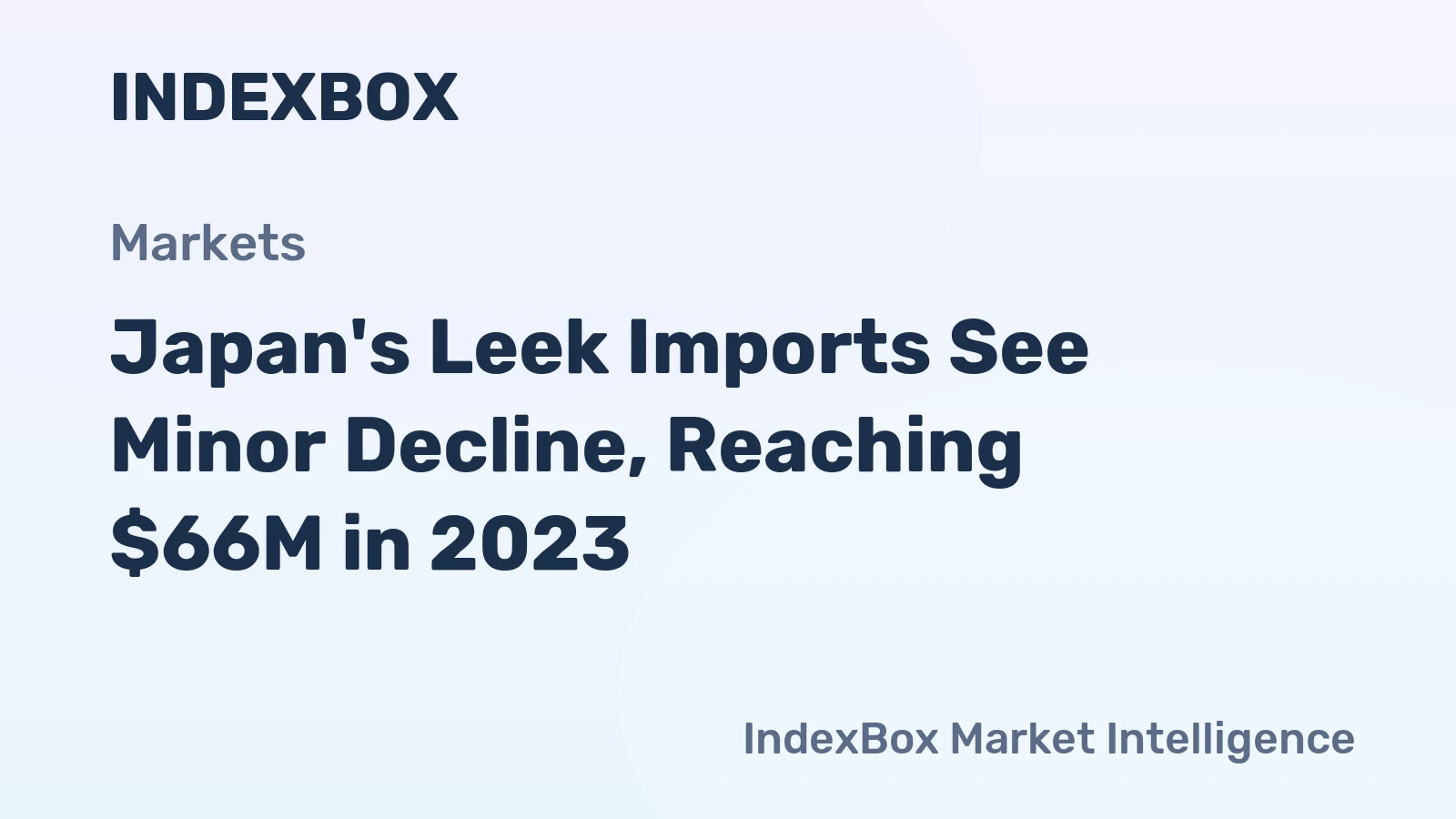 Japan's Leek Imports See Minor Decline, Reaching $66M in 2023