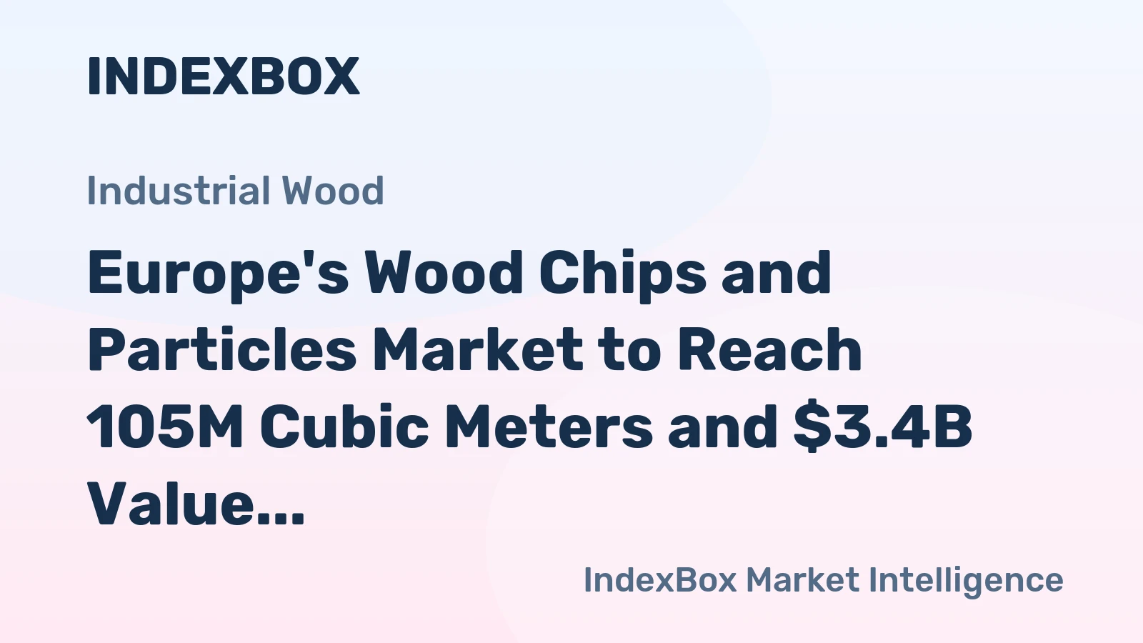 Europe's Wood Chips and Particles Market to Reach 105M Cubic Meters and $3.4B Value by 2035