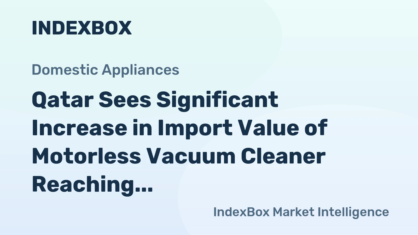 Qatar Sees Significant Increase in Import Value of Motorless Vacuum Cleaner Reaching $183K by October 2023