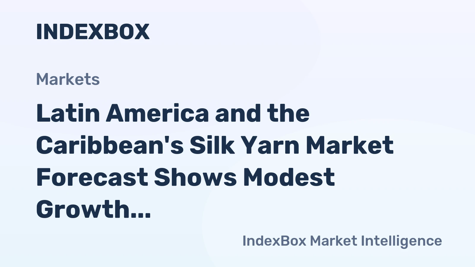 Latin America and the Caribbean's Silk Yarn Market Forecast Shows Modest Growth With a +0.9% CAGR