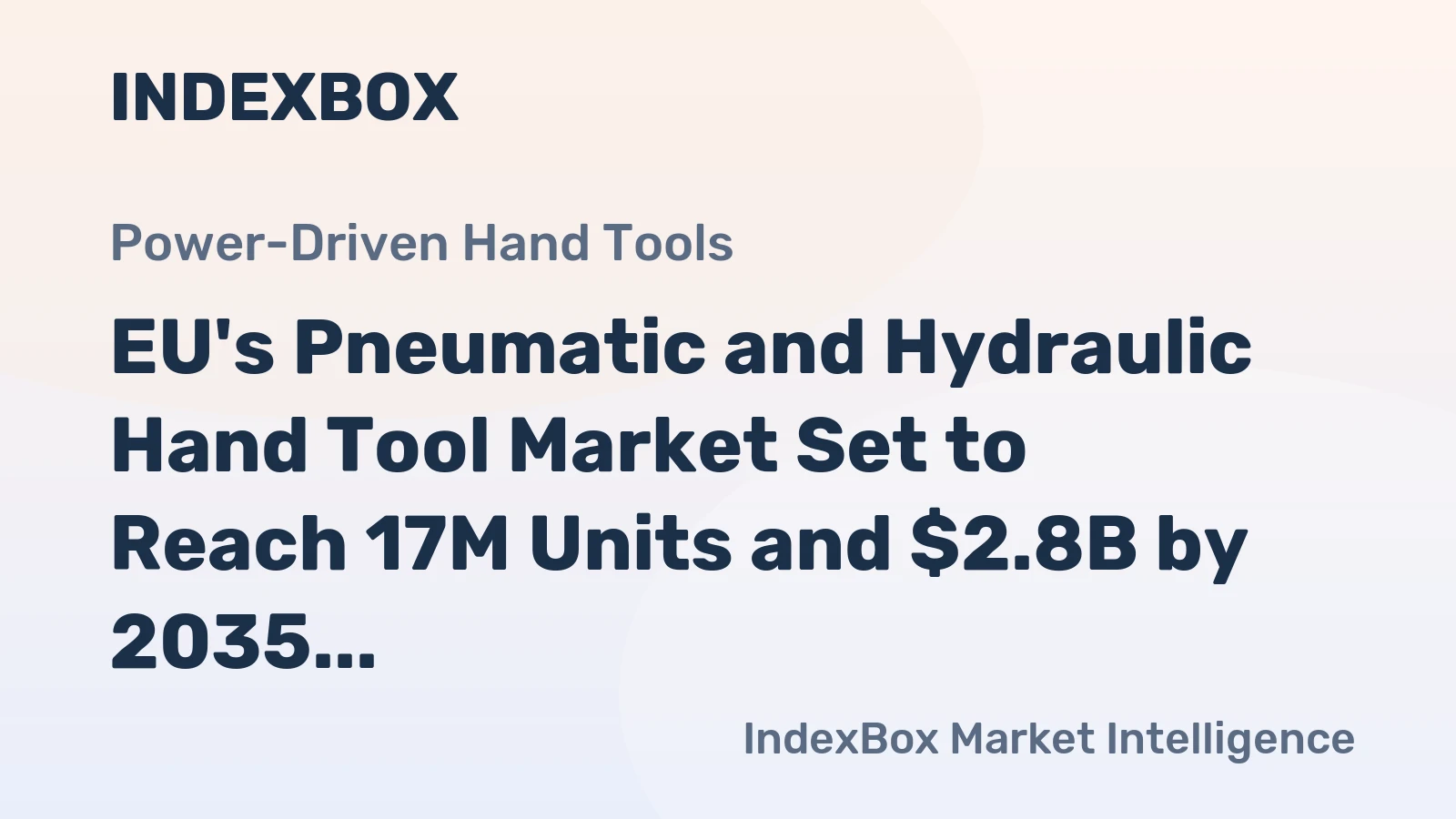 EU's Pneumatic and Hydraulic Hand Tool Market Set to Reach 17M Units and $2.8B by 2035