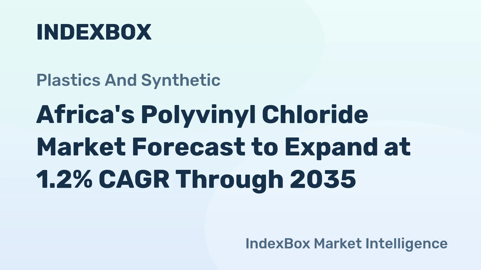Africa's Polyvinyl Chloride Market Forecast to Expand at 1.2% CAGR Through 2035