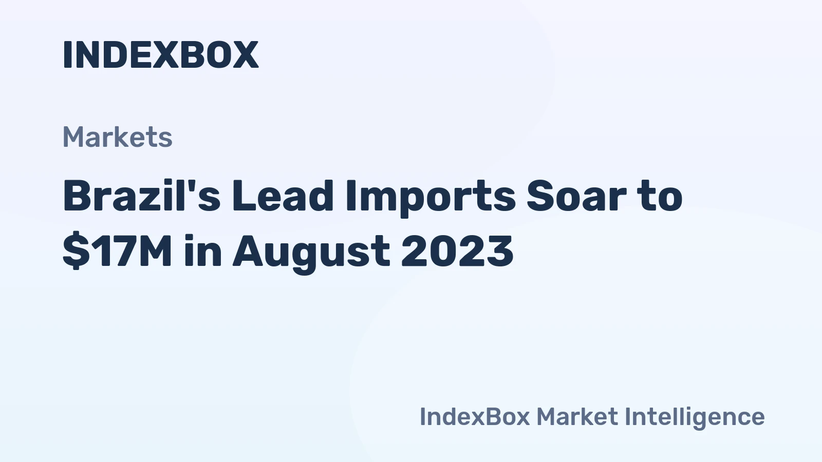 Brazil's Lead Imports Soar to $17M in August 2023