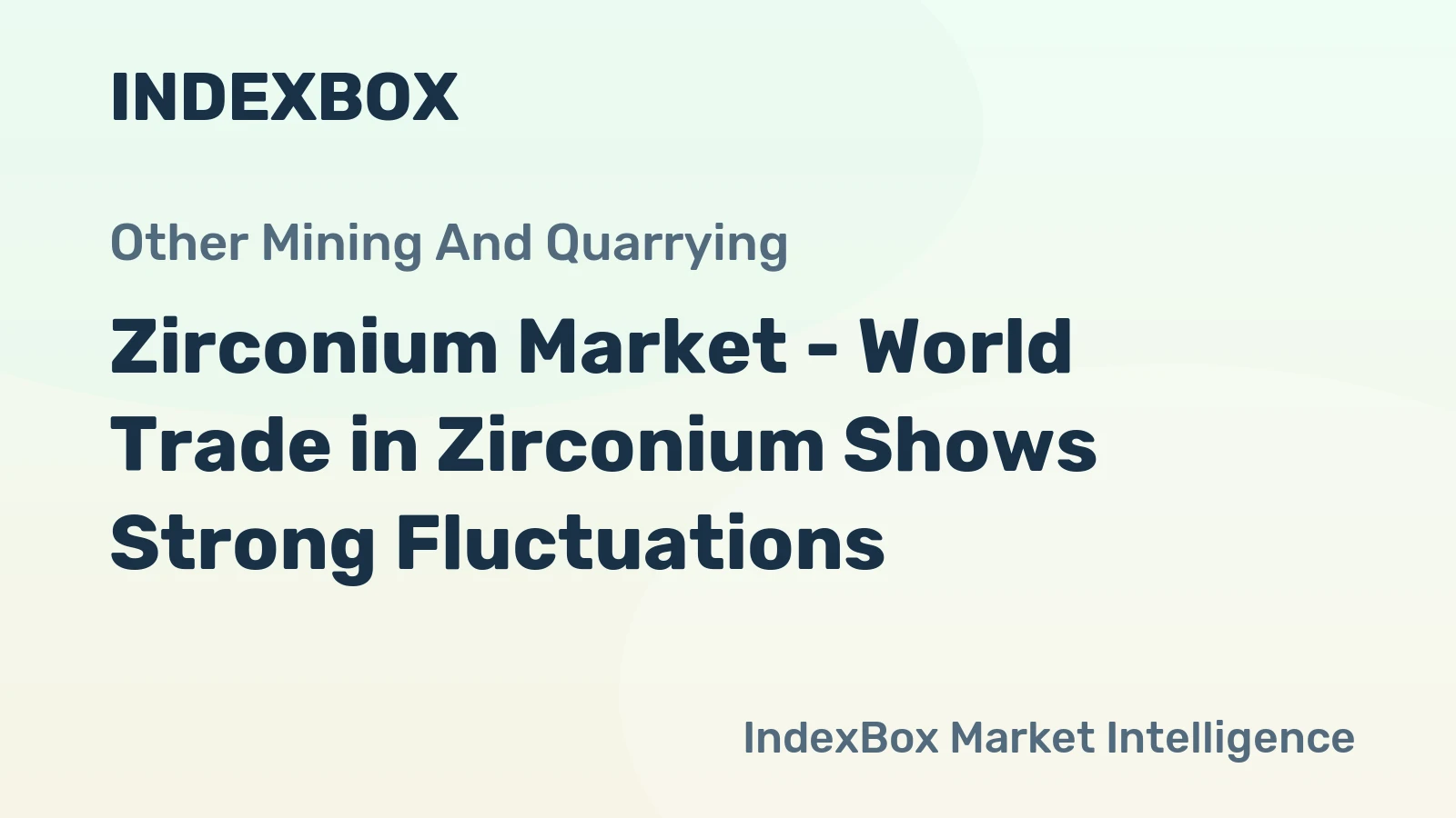 Zirconium Market - World Trade in Zirconium Shows Strong Fluctuations