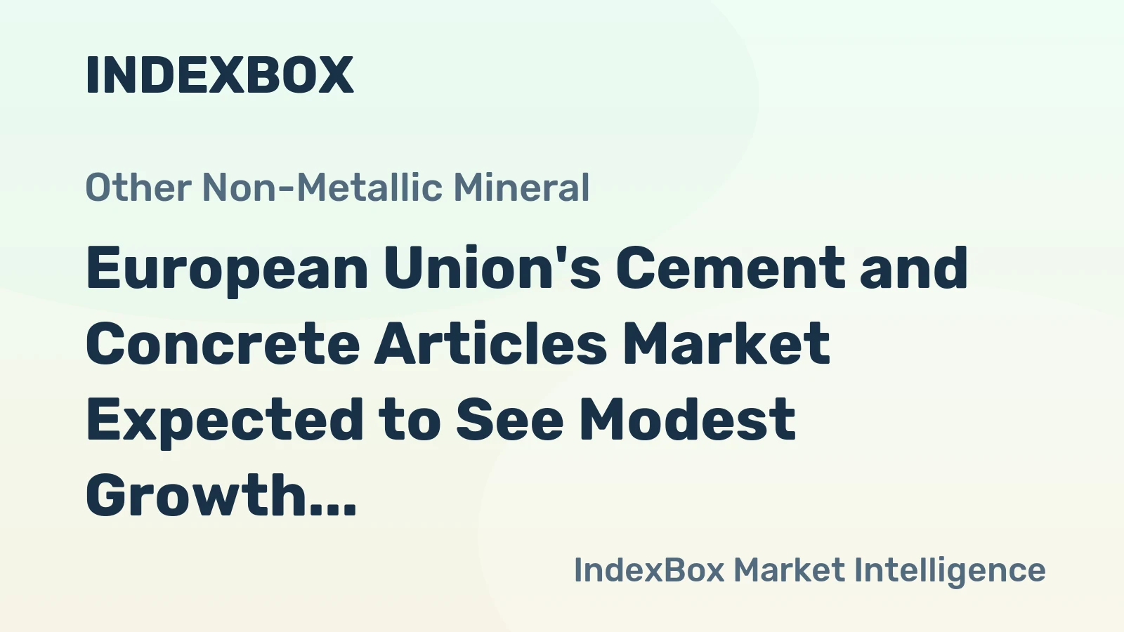 European Union's Cement and Concrete Articles Market Expected to See Modest Growth with +0.5% CAGR