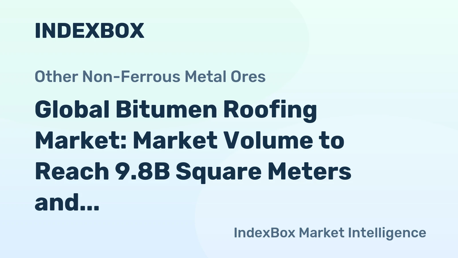 Global Bitumen Roofing Market: Market Volume to Reach 9.8B Square Meters and Market Value to Hit $22B by 2035