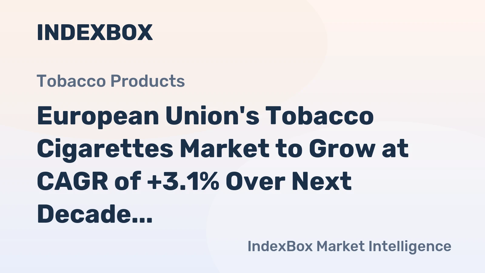 European Union's Tobacco Cigarettes Market to Grow at CAGR of +3.1% Over Next Decade
