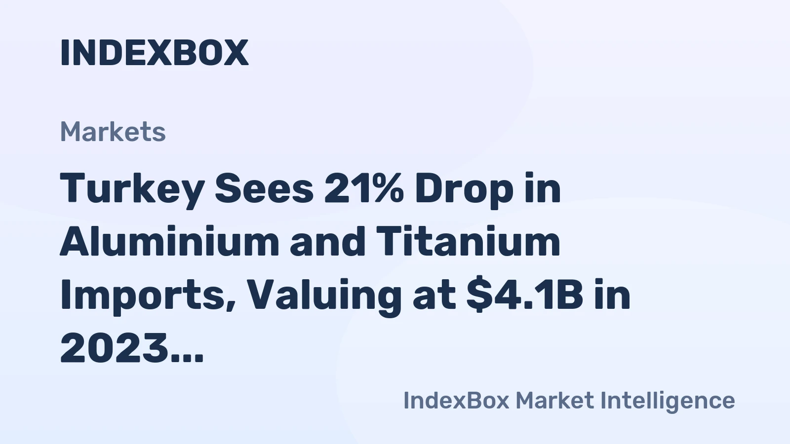 Turkey Sees 21% Drop in Aluminium and Titanium Imports, Valuing at $4.1B in 2023