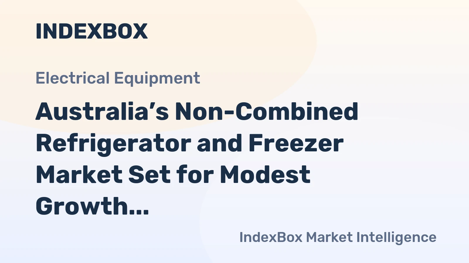 Australia’s Non-Combined Refrigerator and Freezer Market Set for Modest Growth to 774K Units and $139M
