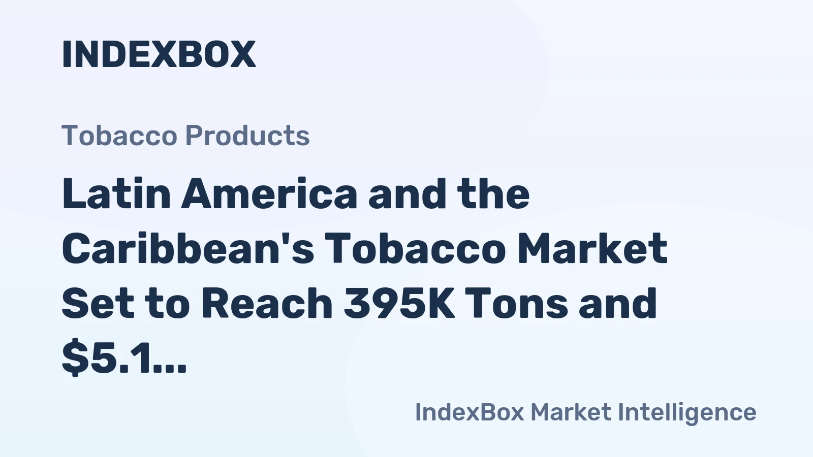 Latin America and the Caribbean's Tobacco Market Set to Reach 395K Tons and $5.1 Billion by 2035