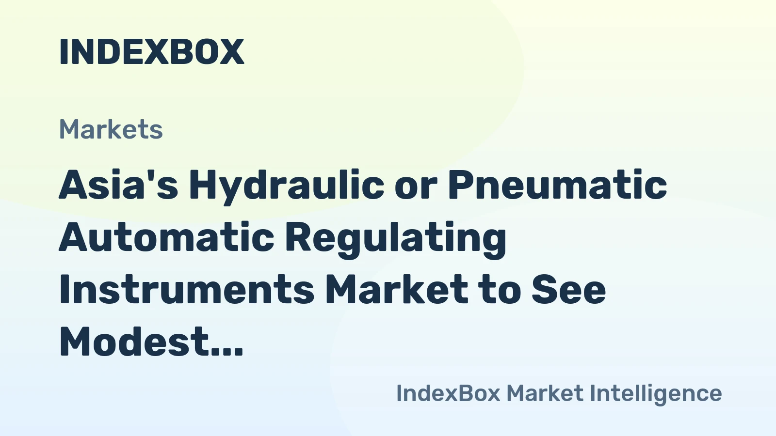 Asia's Hydraulic or Pneumatic Automatic Regulating Instruments Market to See Modest Growth with +0.2% CAGR