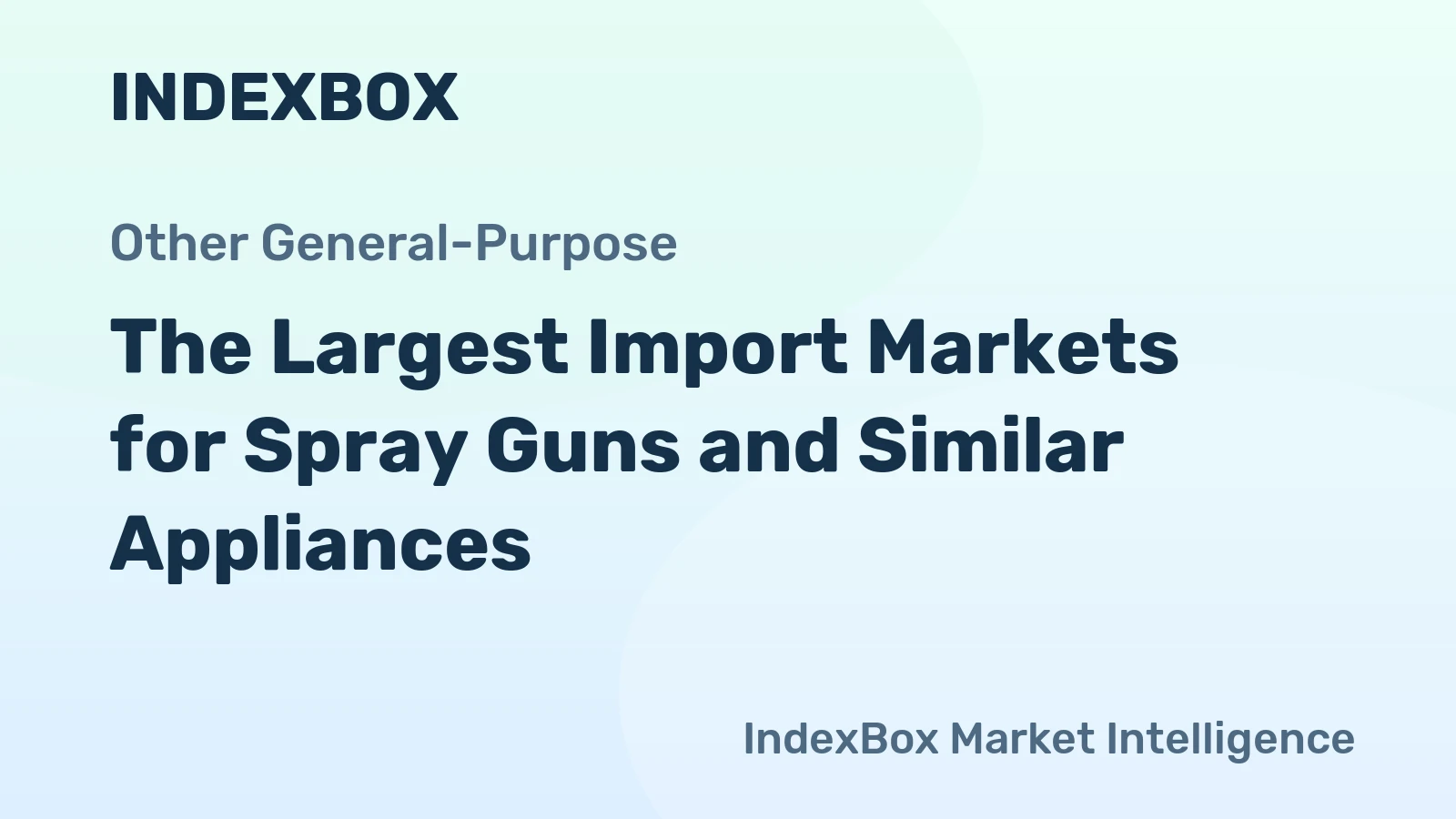 The Largest Import Markets for Spray Guns and Similar Appliances