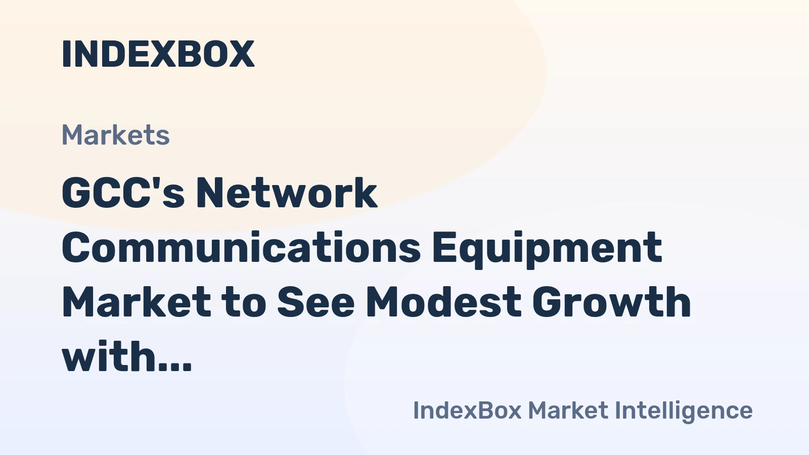 GCC's Network Communications Equipment Market to See Modest Growth with +0.9% CAGR
