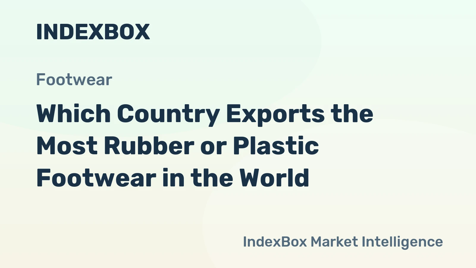 Which Country Exports the Most Rubber or Plastic Footwear in the World?