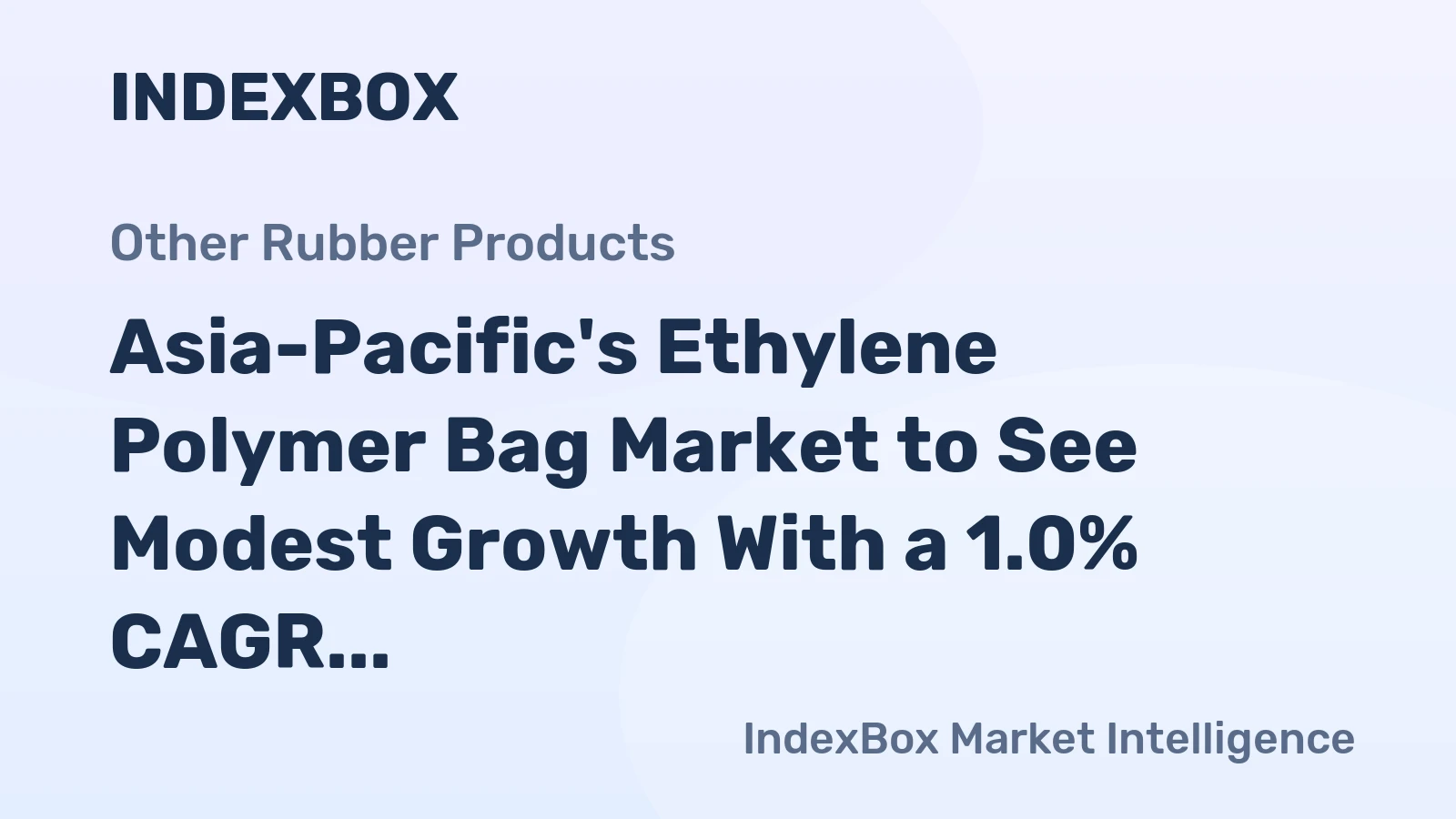 Asia-Pacific's Ethylene Polymer Bag Market to See Modest Growth With a 1.0% CAGR in Value Through 2035