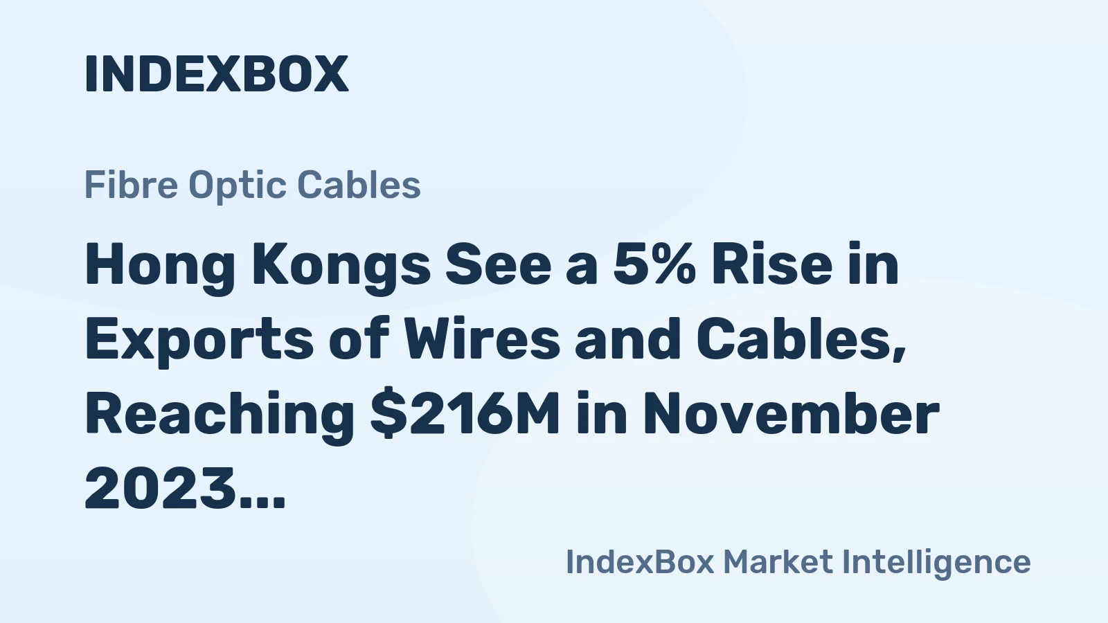 Hong Kongs See a 5% Rise in Exports of Wires and Cables, Reaching $216M in November 2023