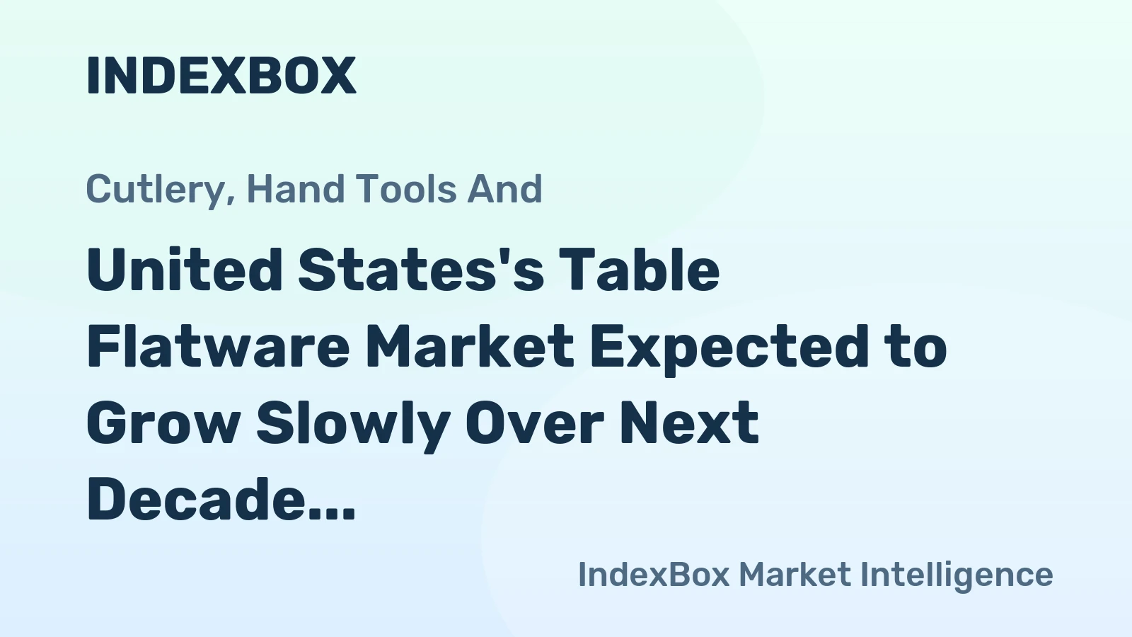 United States's Table Flatware Market Expected to Grow Slowly Over Next Decade, Reaching 246K Tons and $4.4B in Value by 2035