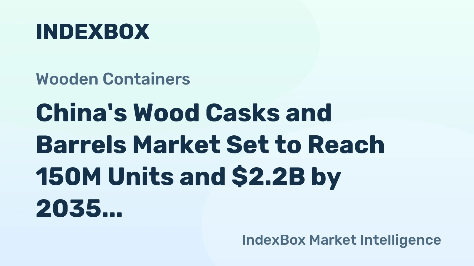 China's Wood Casks and Barrels Market Set to Reach 150M Units and $2.2B by 2035