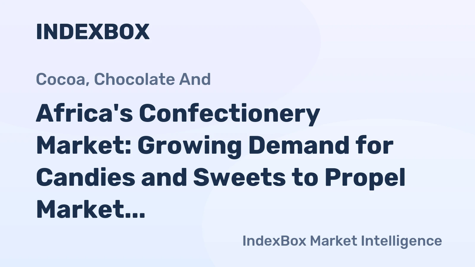 Africa's Confectionery Market: Growing Demand for Candies and Sweets to Propel Market Volume to 4M Tons by 2035, Reaching $9.9B in Value