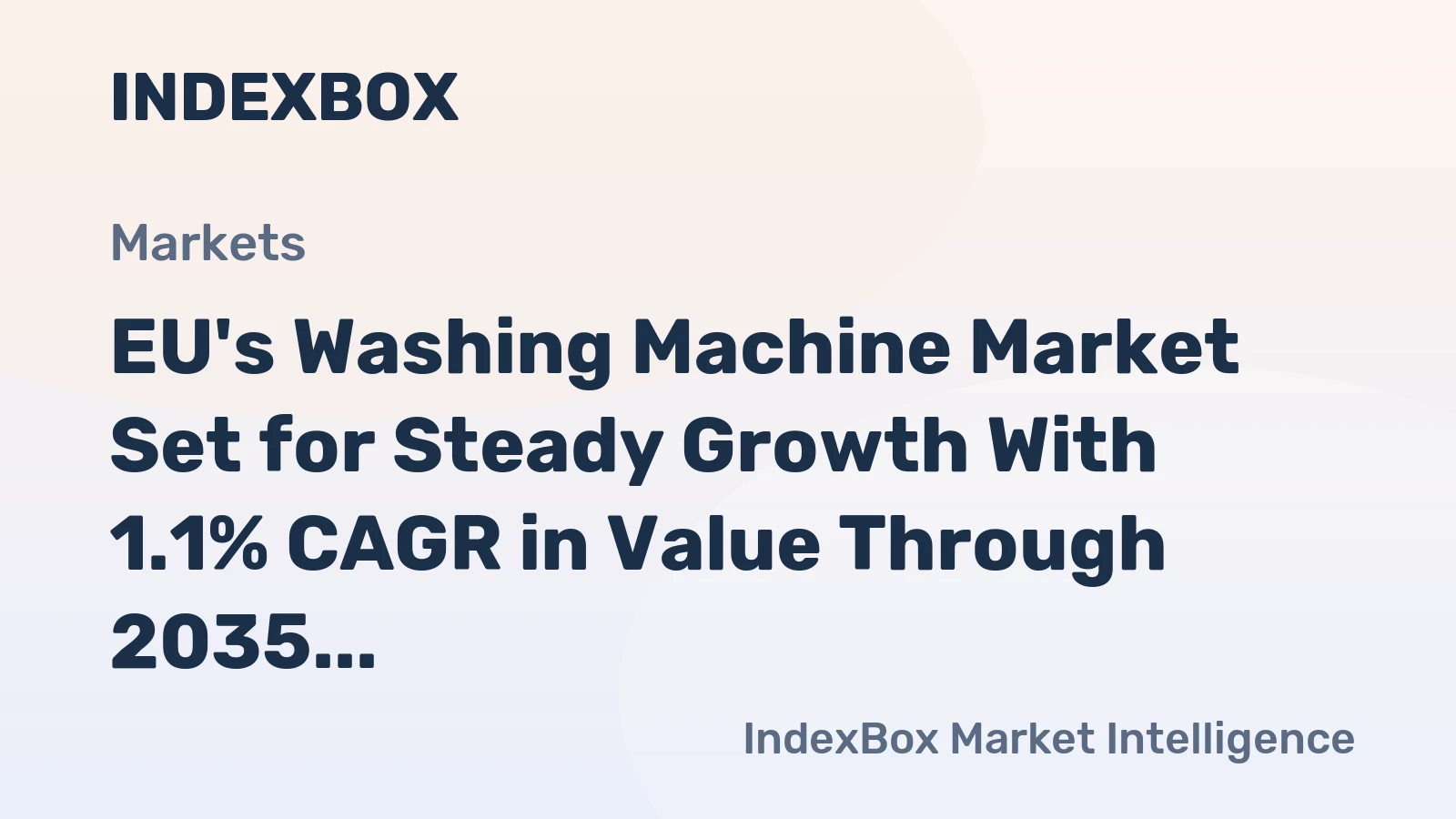EU's Washing Machine Market Set for Steady Growth With 1.1% CAGR in Value Through 2035