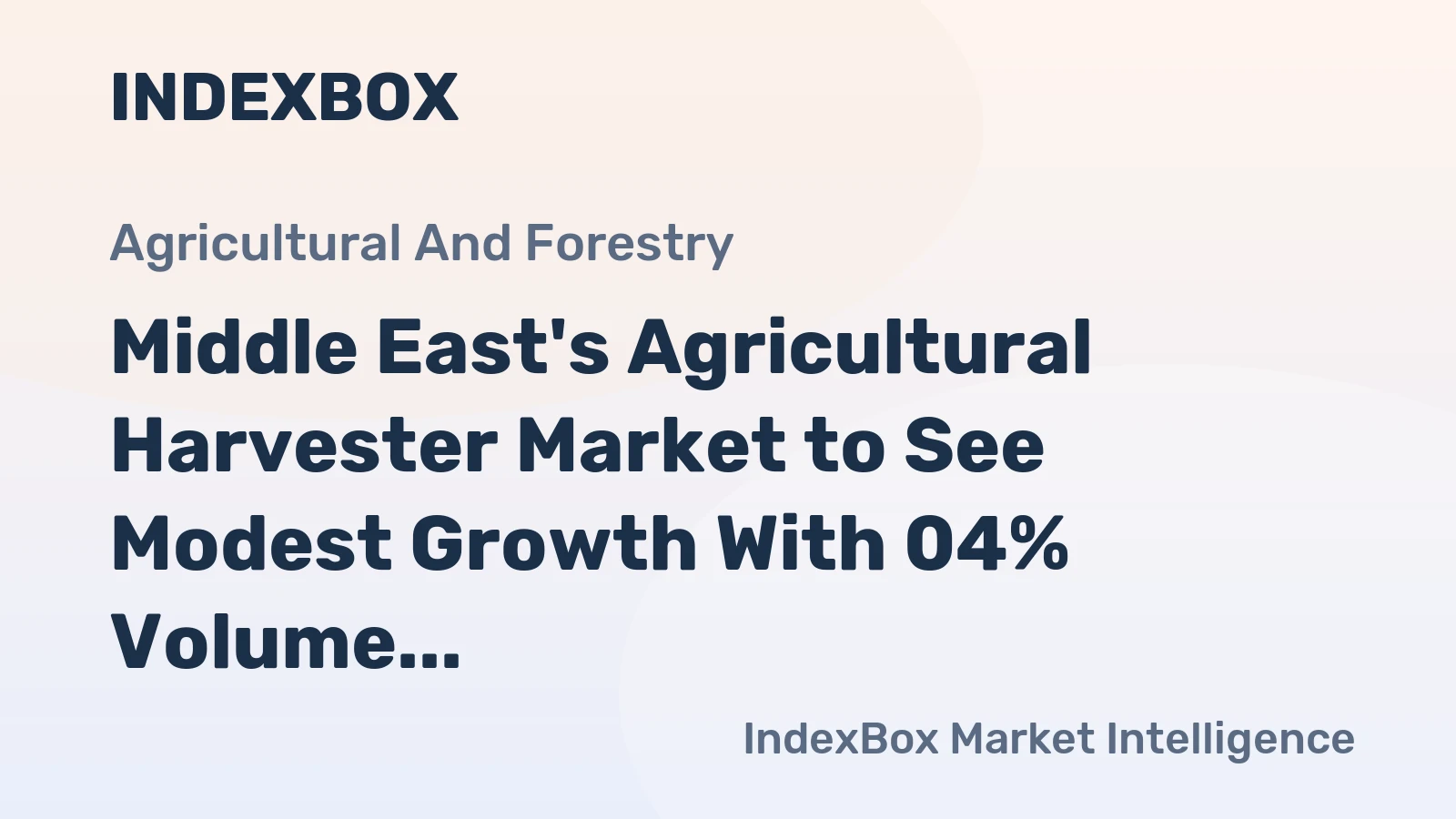 Middle East's Agricultural Harvester Market to See Modest Growth With 04% Volume CAGR Through 2035