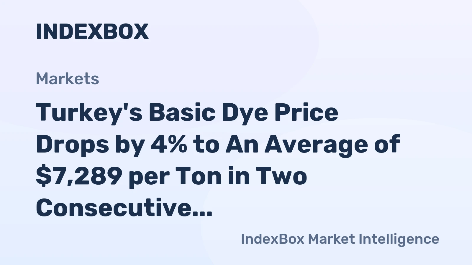 Turkey's Basic Dye Price Drops by 4% to An Average of $7,289 per Ton in Two Consecutive Months of Contraction