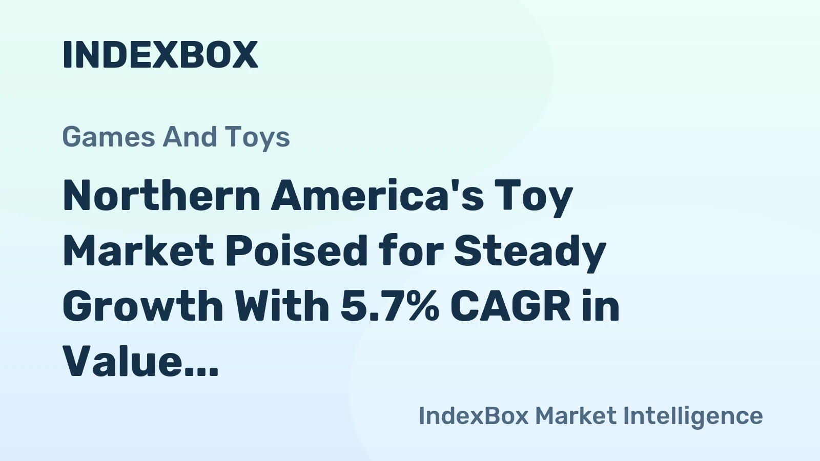 Northern America's Toy Market Poised for Steady Growth With 5.7% CAGR in Value