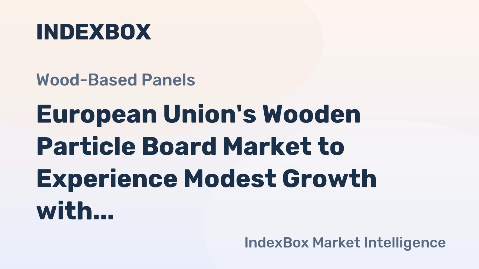 European Union's Wooden Particle Board Market to Experience Modest Growth with 4.2M Cubic Meters Volume and $2.7B Value by 2035