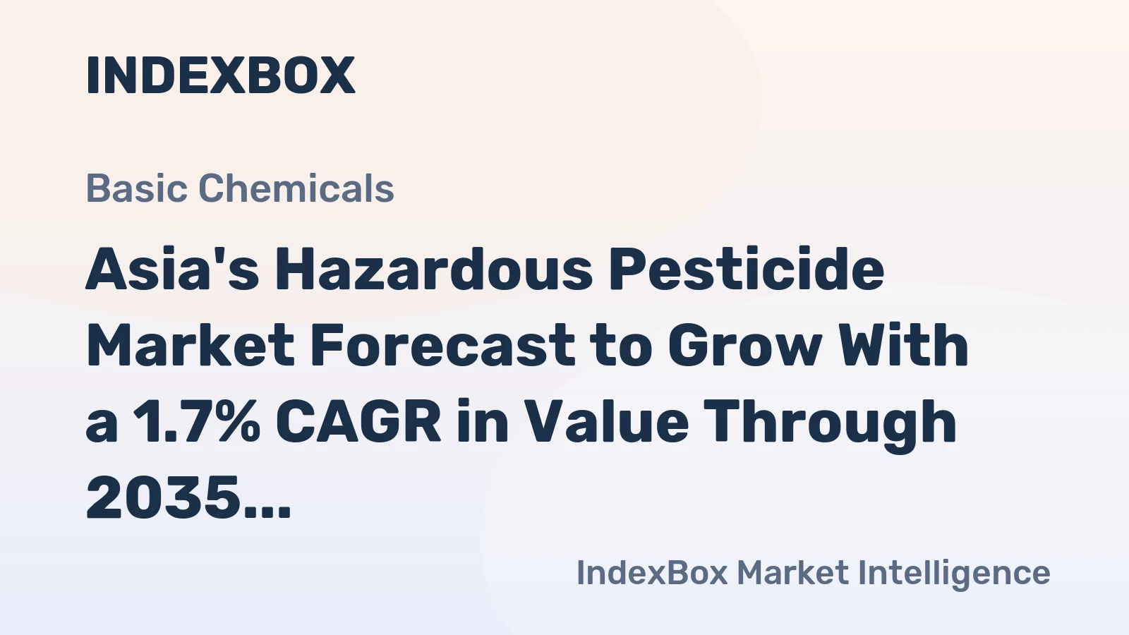 Asia's Hazardous Pesticide Market Forecast to Grow With a 1.7% CAGR in Value Through 2035
