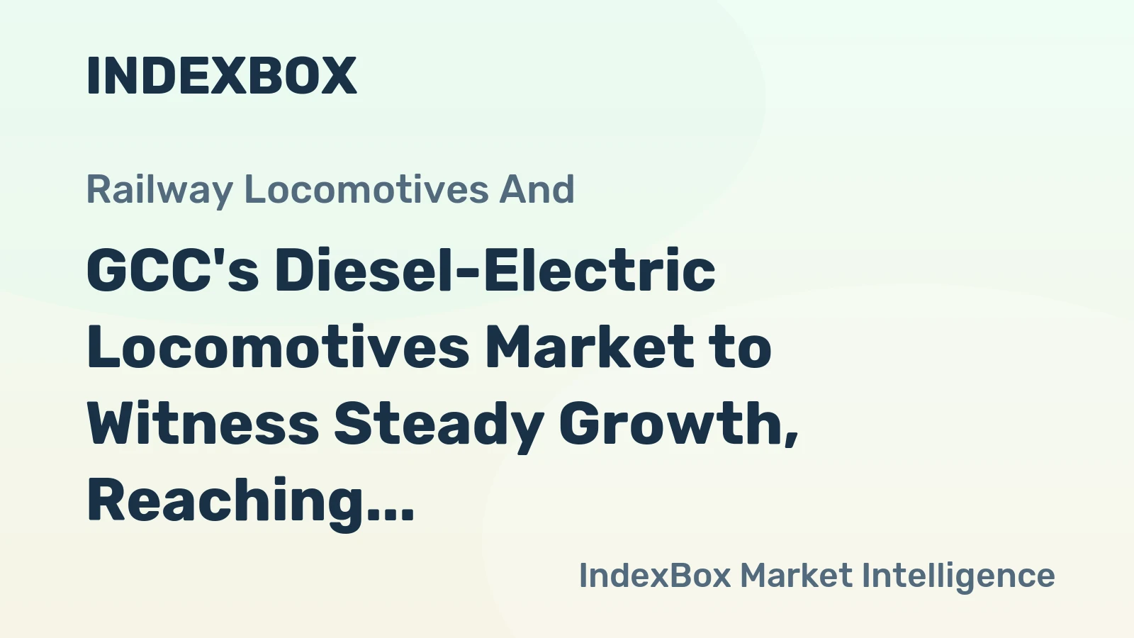 GCC's Diesel-Electric Locomotives Market to Witness Steady Growth, Reaching 76 Units and $181M by 2035