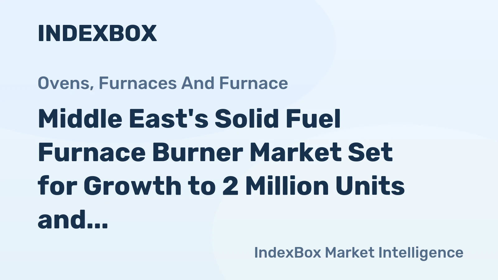 Middle East's Solid Fuel Furnace Burner Market Set for Growth to 2 Million Units and $63 Million Value