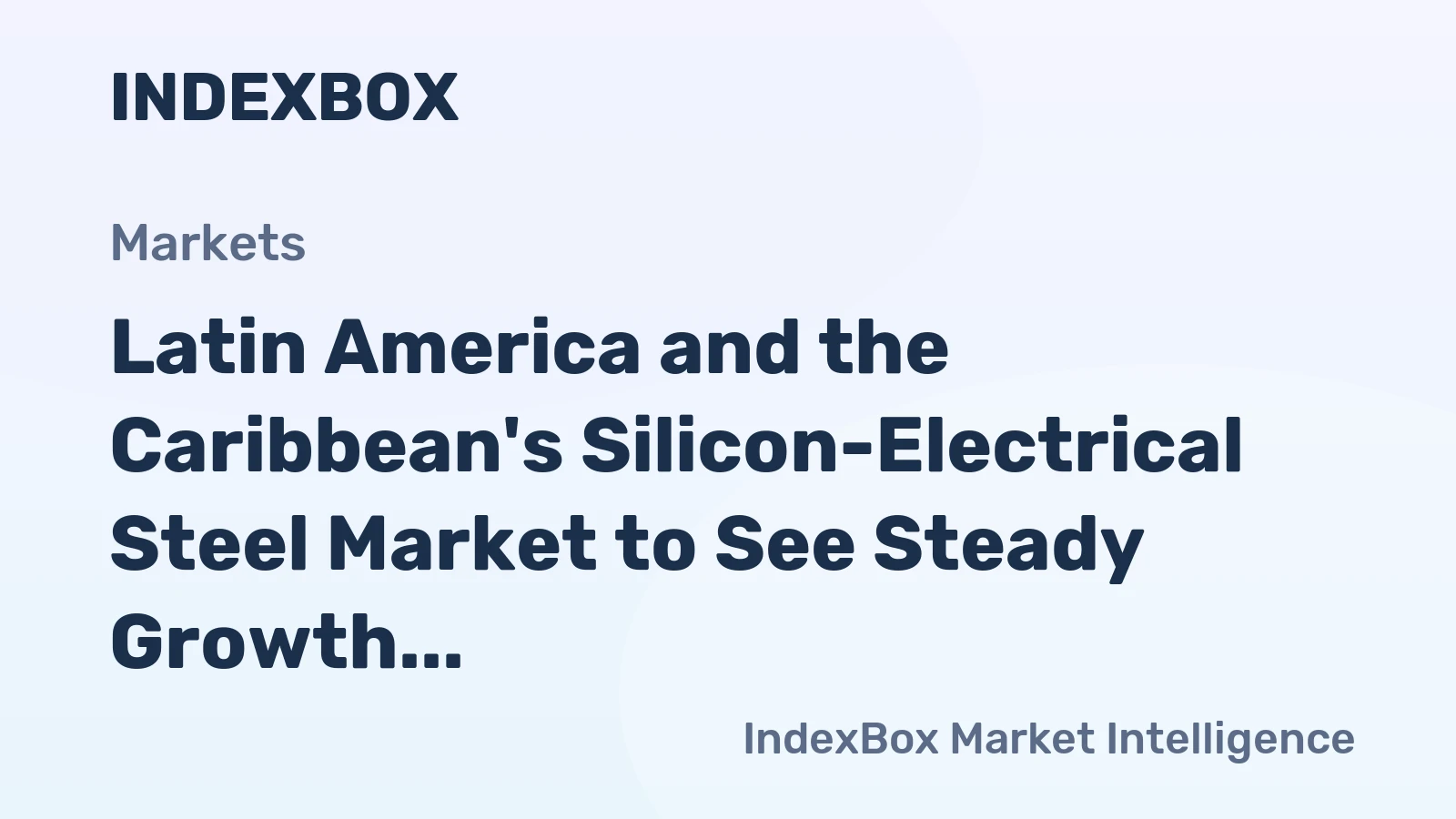 Latin America and the Caribbean's Silicon-Electrical Steel Market to See Steady Growth with +0.8% CAGR from 2024 to 2035