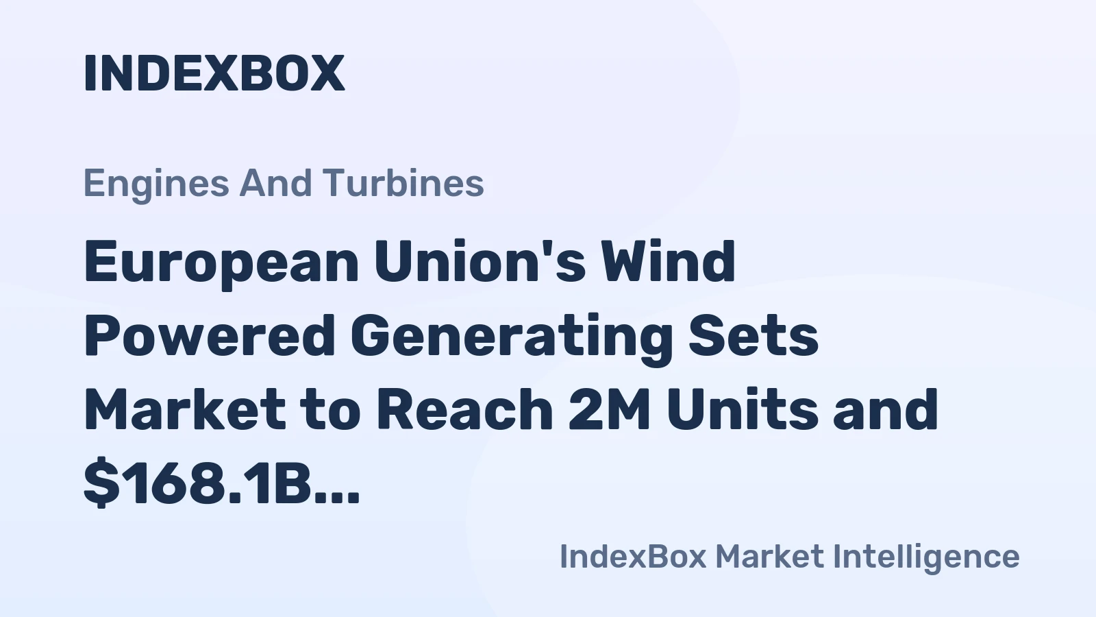 European Union's Wind Powered Generating Sets Market to Reach 2M Units and $168.1B by 2035