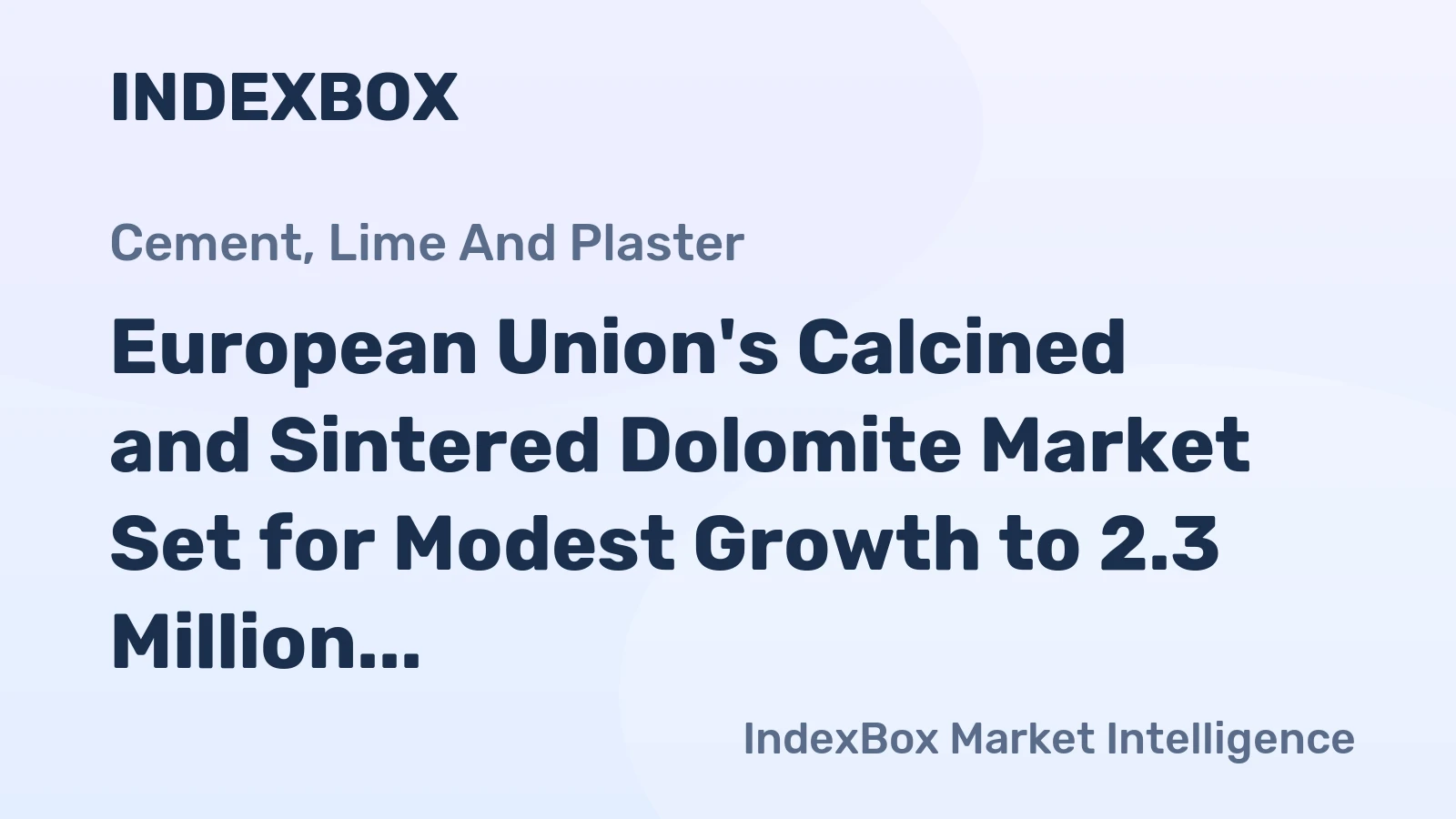 European Union's Calcined and Sintered Dolomite Market Set for Modest Growth to 2.3 Million Tons and $654 Million by 2035