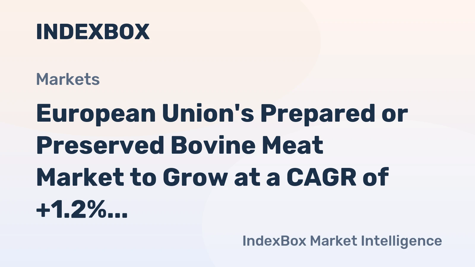 European Union's Prepared or Preserved Bovine Meat Market to Grow at a CAGR of +1.2% through 2035, Reaching $5B in Value
