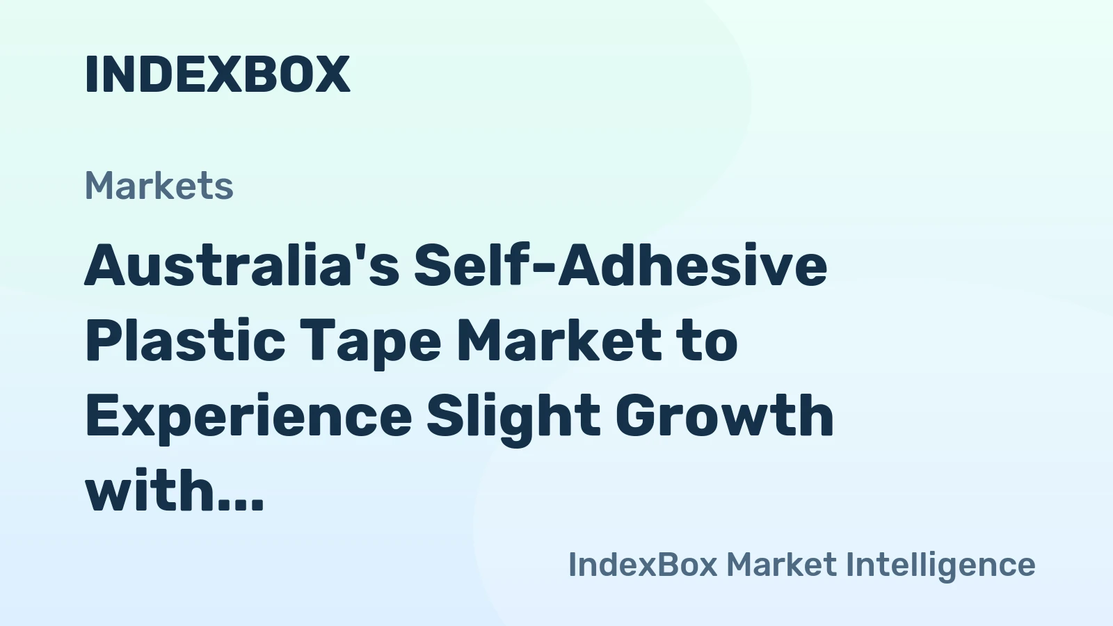 Australia's Self-Adhesive Plastic Tape Market to Experience Slight Growth with +0.1% CAGR over Next Decade