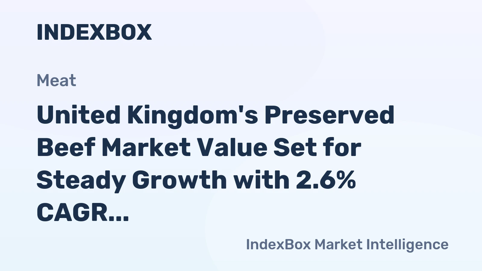 United Kingdom's Preserved Beef Market Value Set for Steady Growth with 2.6% CAGR