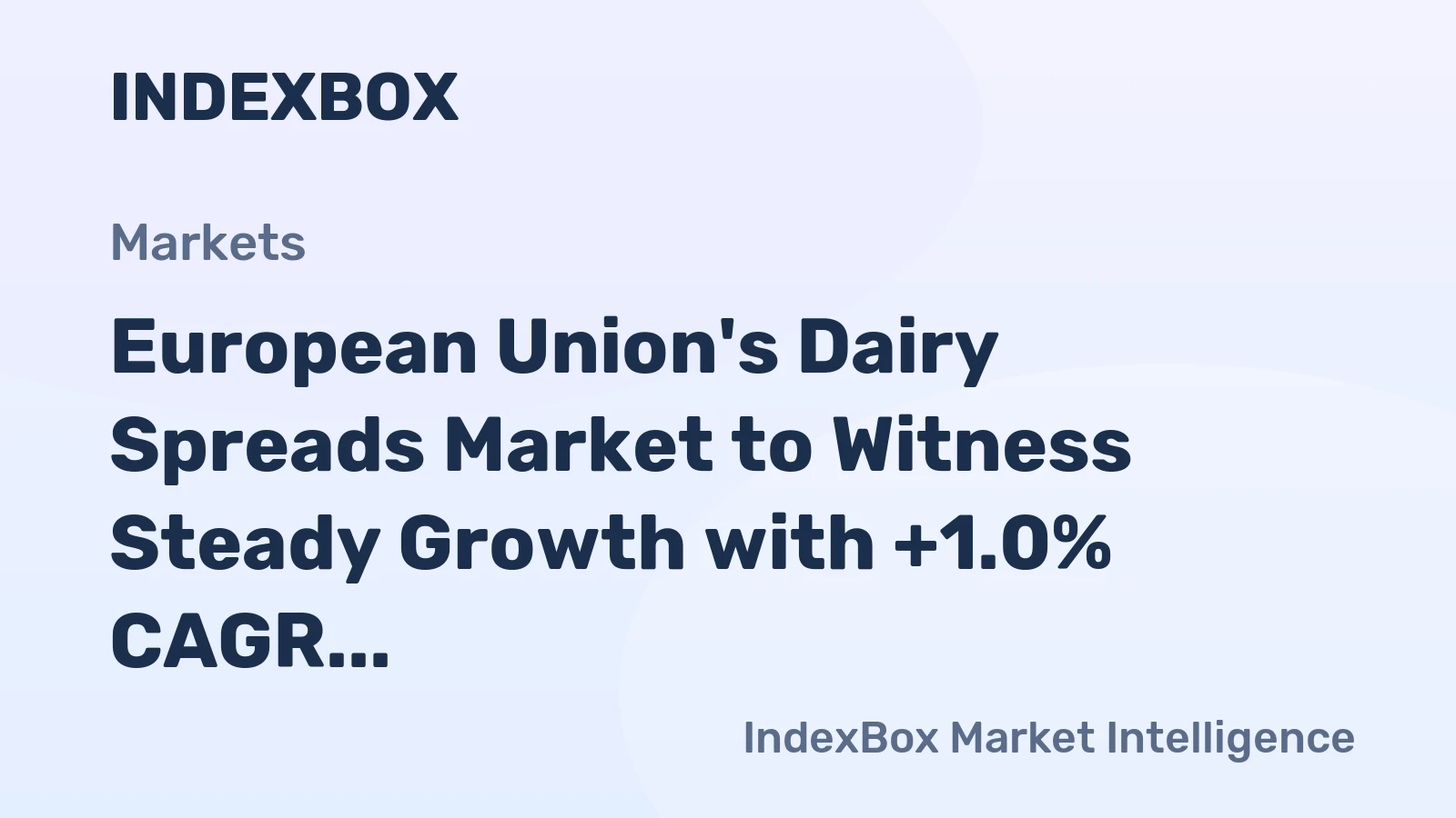 European Union's Dairy Spreads Market to Witness Steady Growth with +1.0% CAGR