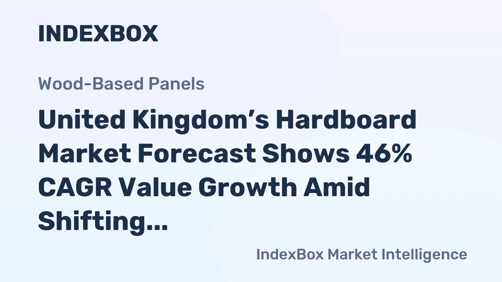 United Kingdom’s Hardboard Market Forecast Shows 46% CAGR Value Growth Amid Shifting Trade Dynamics