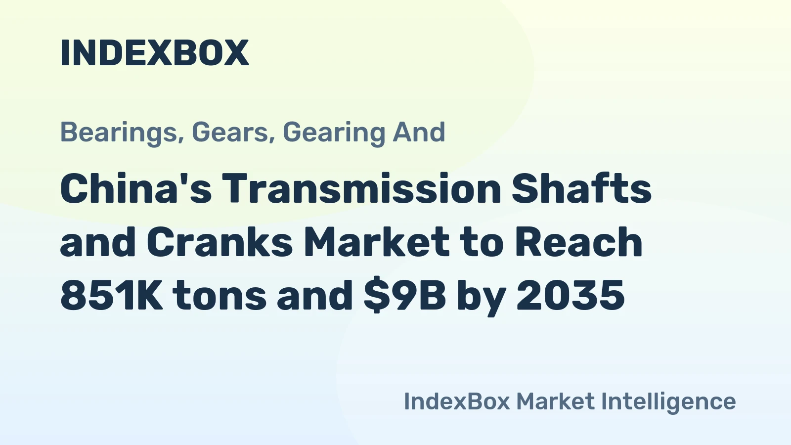 China's Transmission Shafts and Cranks Market to Reach 851K tons and $9B by 2035
