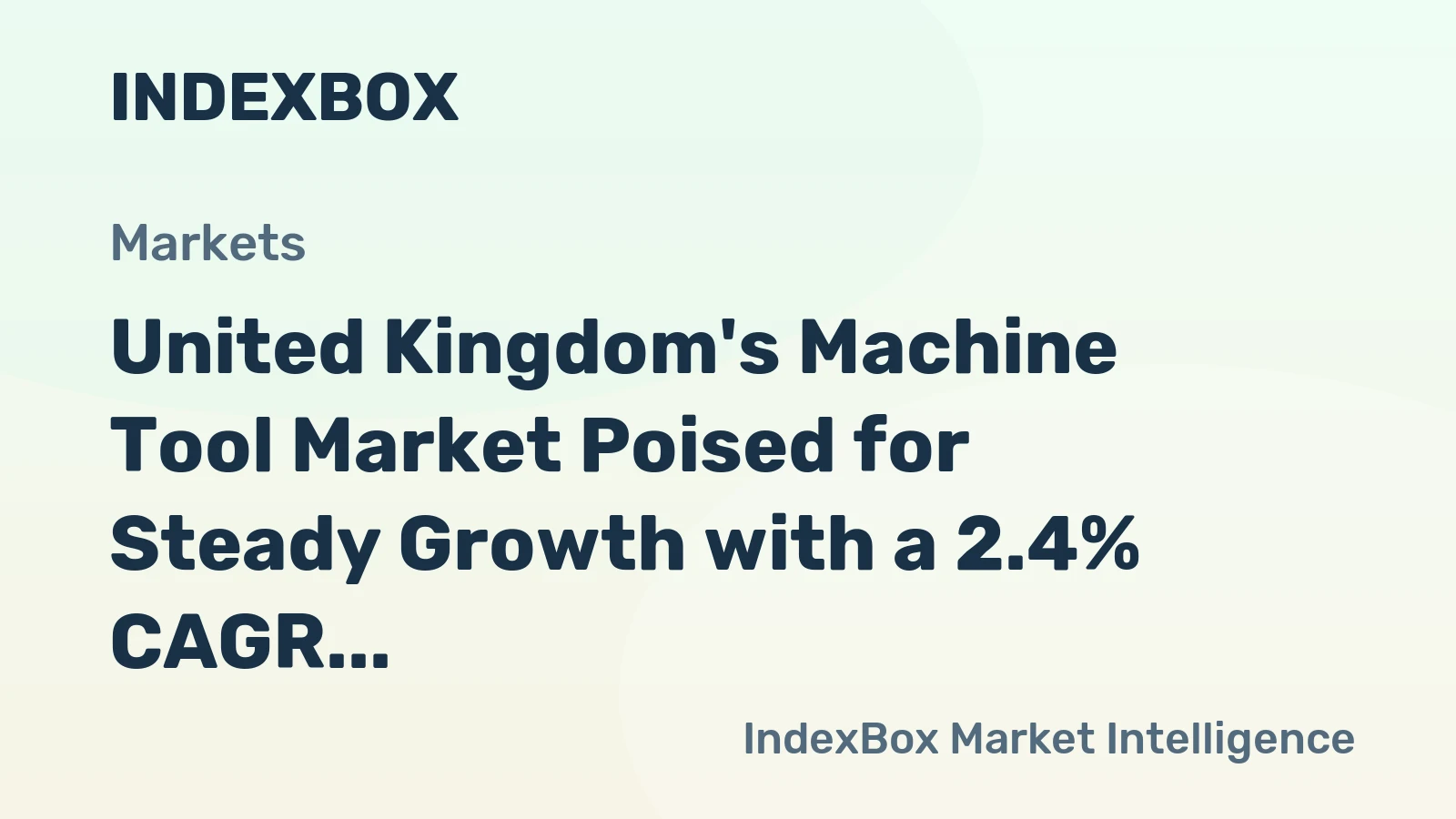 United Kingdom's Machine Tool Market Poised for Steady Growth with a 2.4% CAGR in Value