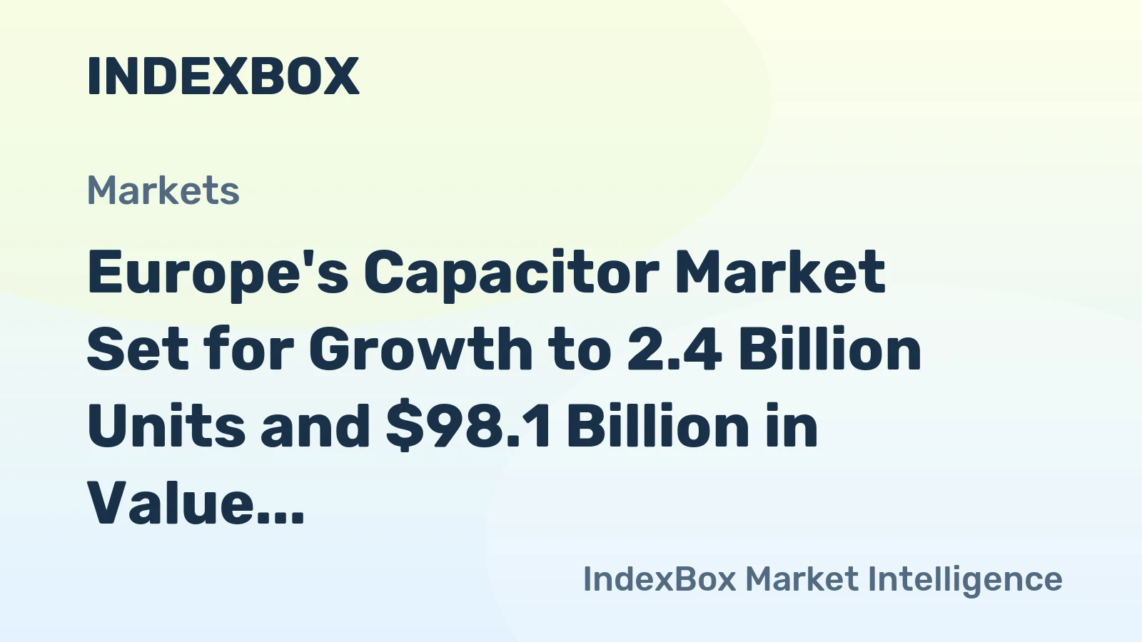 Europe's Capacitor Market Set for Growth to 2.4 Billion Units and $98.1 Billion in Value