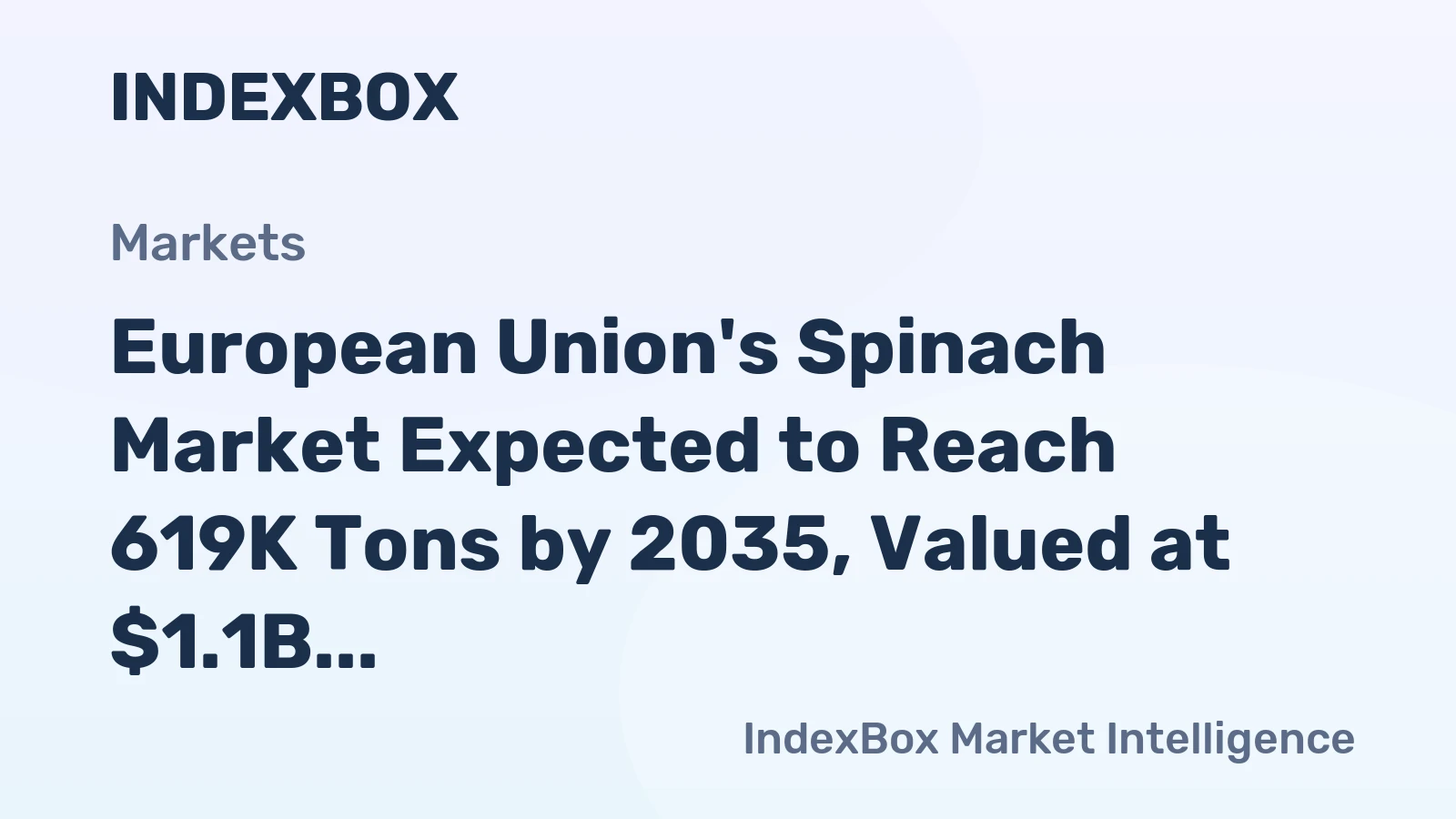 European Union's Spinach Market Expected to Reach 619K Tons by 2035, Valued at $1.1B