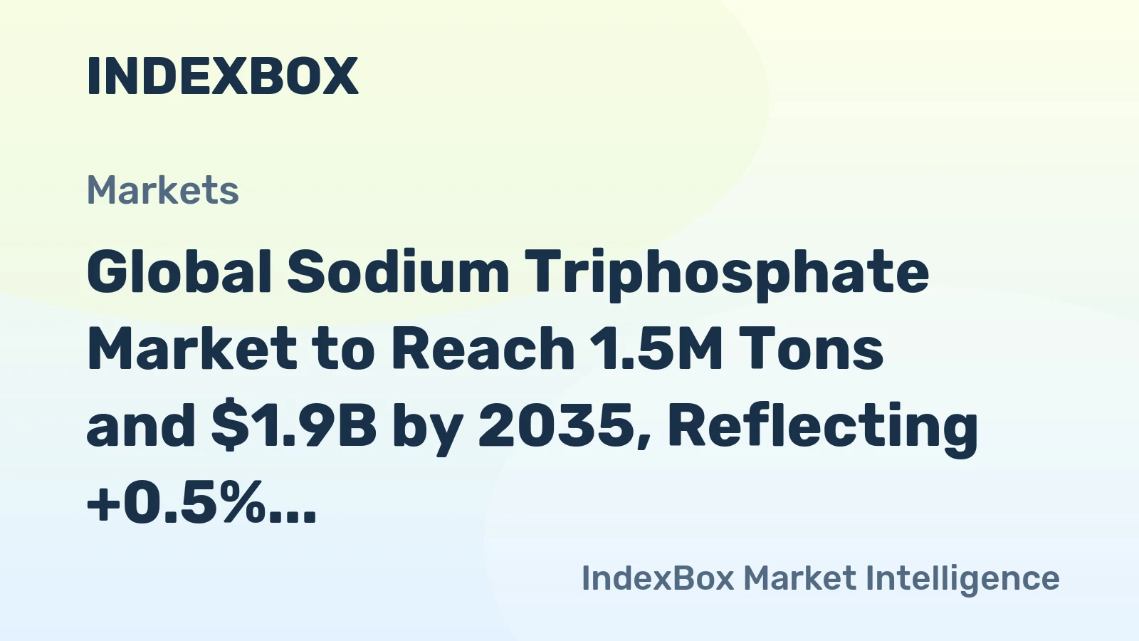 Global Sodium Triphosphate Market to Reach 1.5M Tons and $1.9B by 2035, Reflecting +0.5% Volume Growth and +1.1% Value Growth