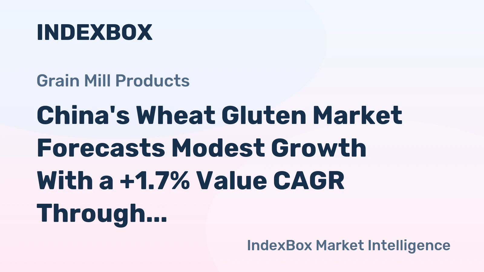 China's Wheat Gluten Market Forecasts Modest Growth With a +1.7% Value CAGR Through 2035